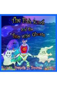 The Fish King and the Two Wise Ghosts – Blossom Spring Publishing